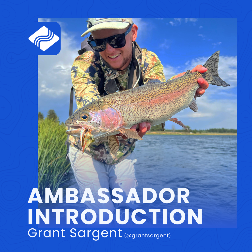 Ambassador Introduction - Grant Sargent - TroutRoutes