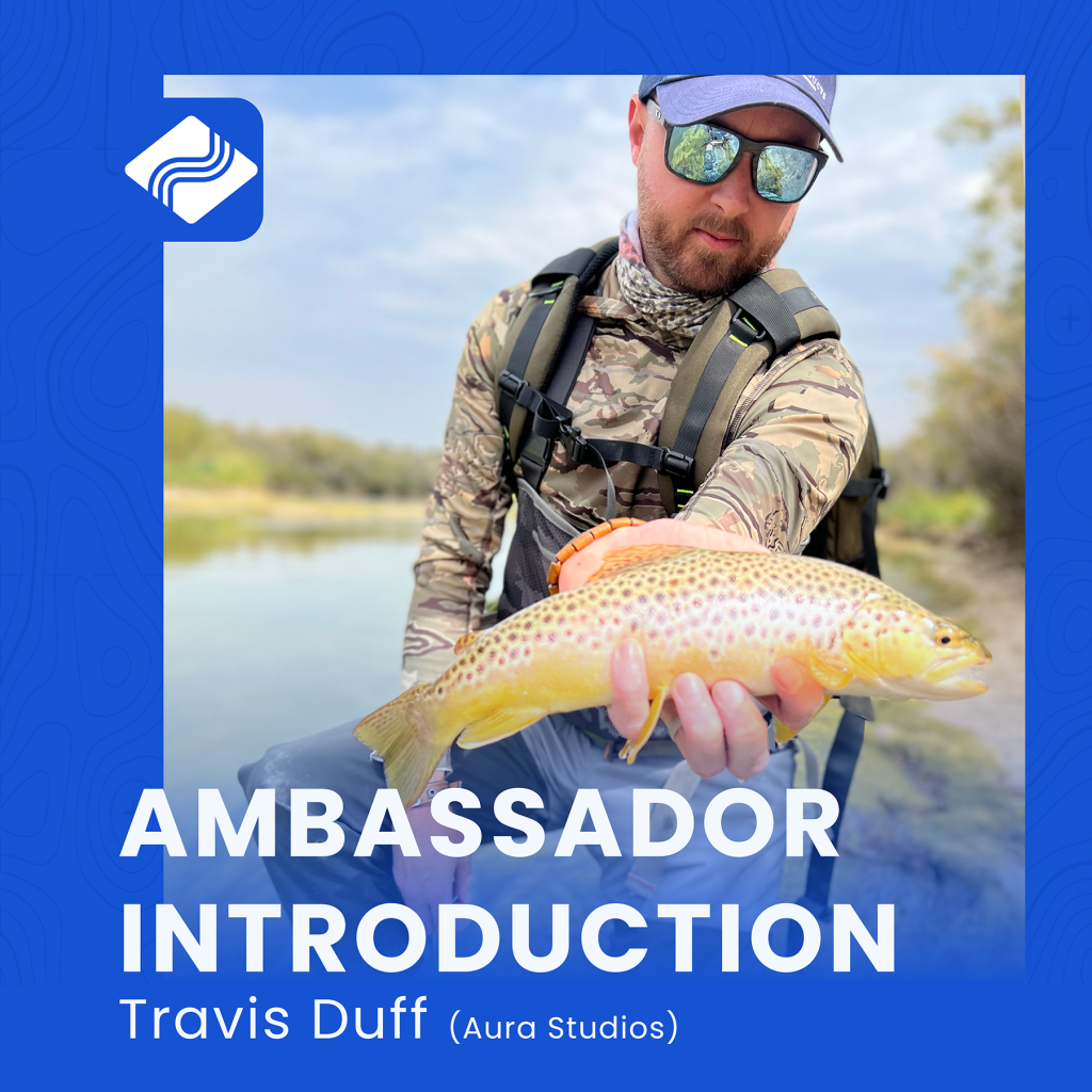 Ambassador Introduction - Travis Duff - TroutRoutes